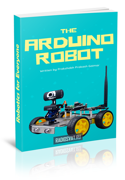 Prakshobh Gaimar. The Arduino Robot: Robotics for Everyone